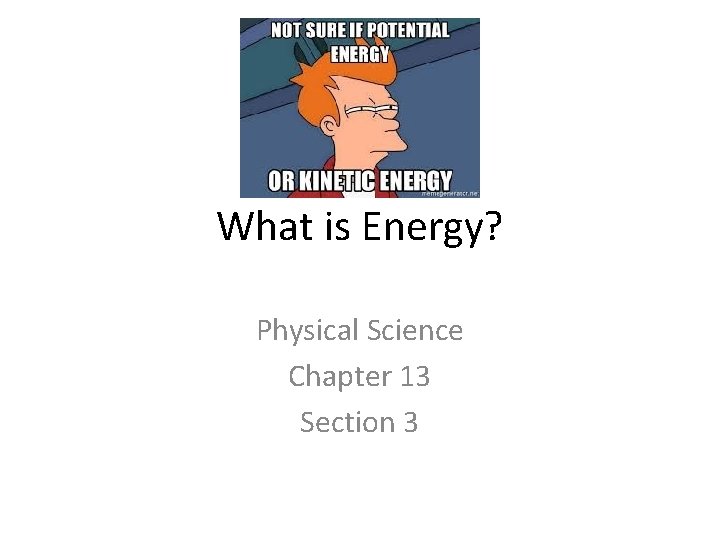 What is Energy Physical Science Chapter 13 Section