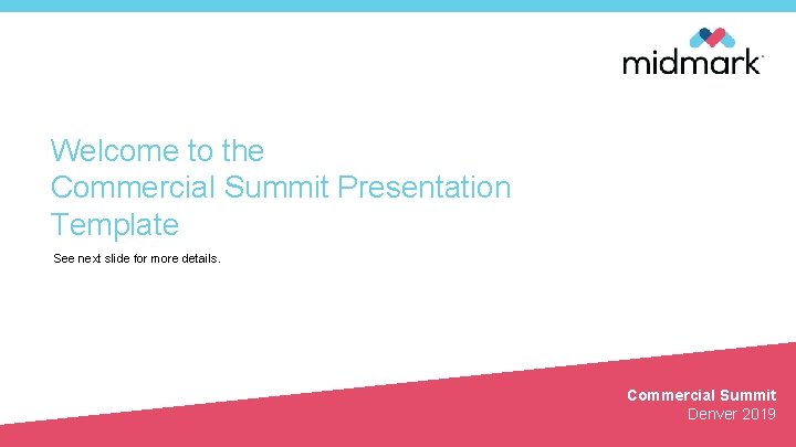 Welcome to the Commercial Summit Presentation Template See