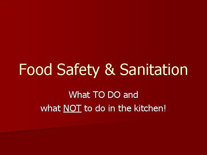Food Safety Sanitation What TO DO and what