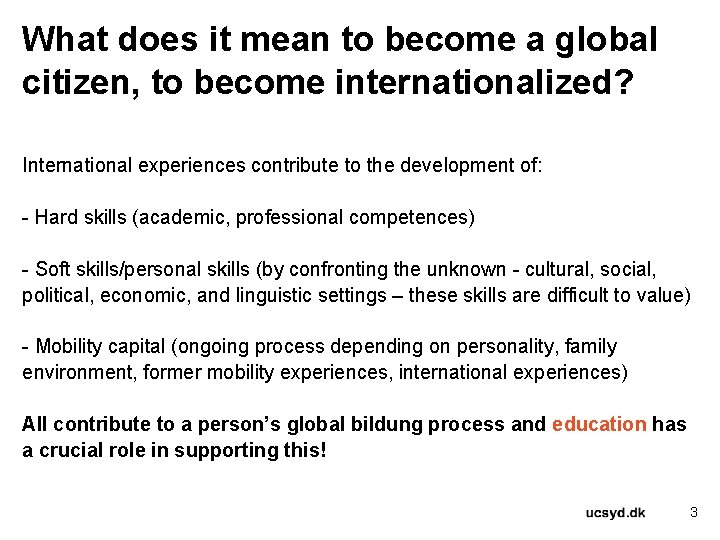 Internationalisation and student mobility Mette Ernlund Ph D