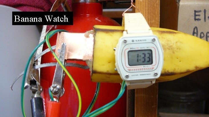 Application of Electrochemical Cells Lesson 12 Banana Watch