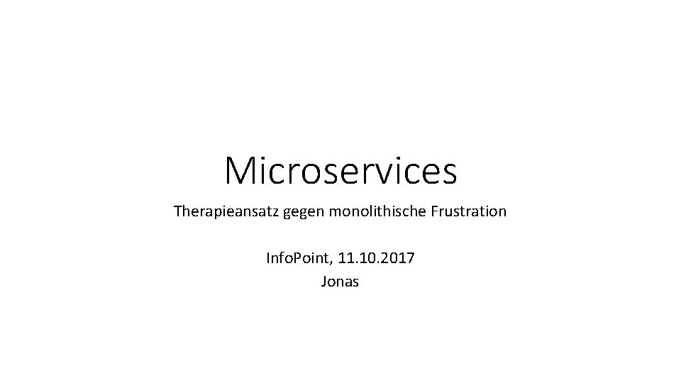 Microservices Therapieansatz gegen monolithische Frustration Info Point 11