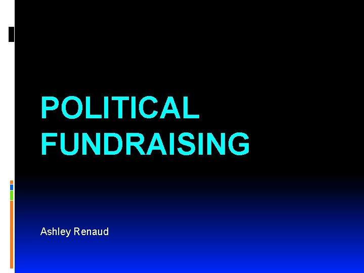 POLITICAL FUNDRAISING Ashley Renaud HEADLINE Published Sunday October