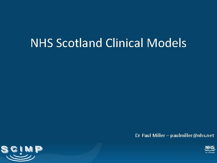 NHS Scotland Clinical Models Dr Paul Miller paulmillernhs