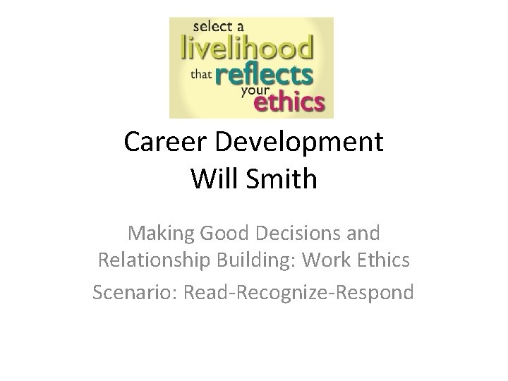 Career Development Will Smith Making Good Decisions and
