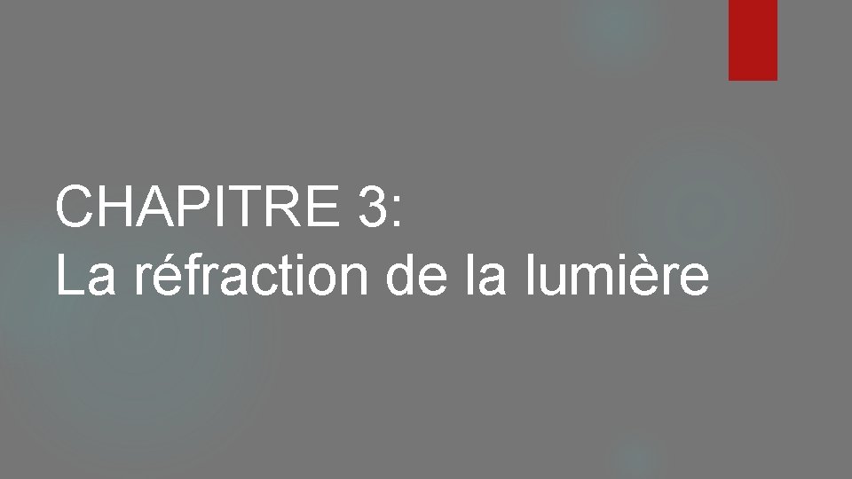 CHAPITRE 3 La rfraction de la lumire Rfraction