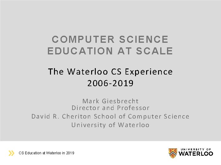 COMPUTER SCIENCE EDUCATION AT SCALE The Waterloo CS