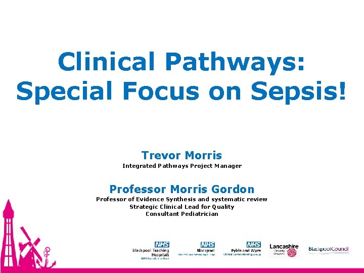 Clinical Pathways Special Focus on Sepsis Trevor Morris