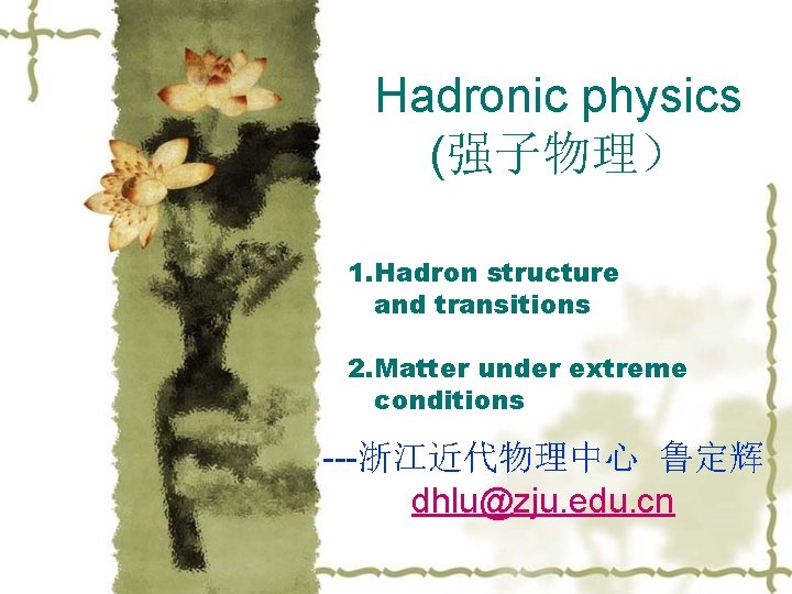 Hadronic physics 1 Hadron structure and transitions 2