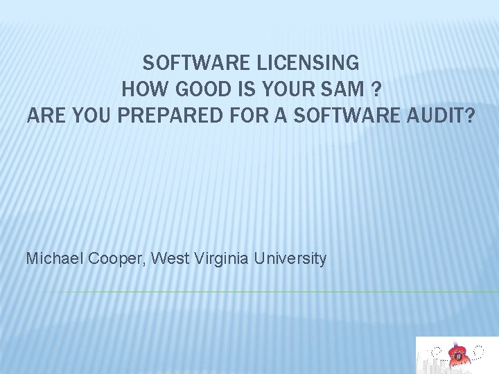 SOFTWARE LICENSING HOW GOOD IS YOUR SAM ARE
