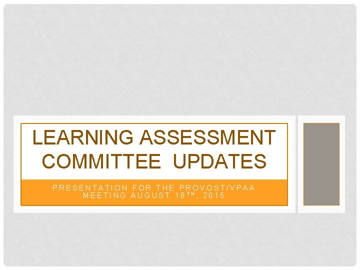 LEARNING ASSESSMENT COMMITTEE UPDATES PRESENTATION FOR THE PROVOSTVPAA