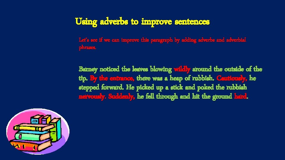 Improving sentences with adverbs LO To write sentences