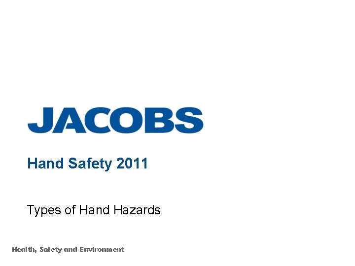 Hand Safety 2011 Types of Hand Hazards Health