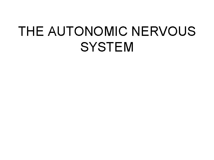 THE AUTONOMIC NERVOUS SYSTEM INTRODUCTION ANS in the