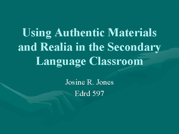 Using Authentic Materials and Realia in the Secondary
