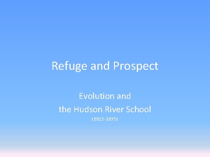 Refuge and Prospect Evolution and the Hudson River