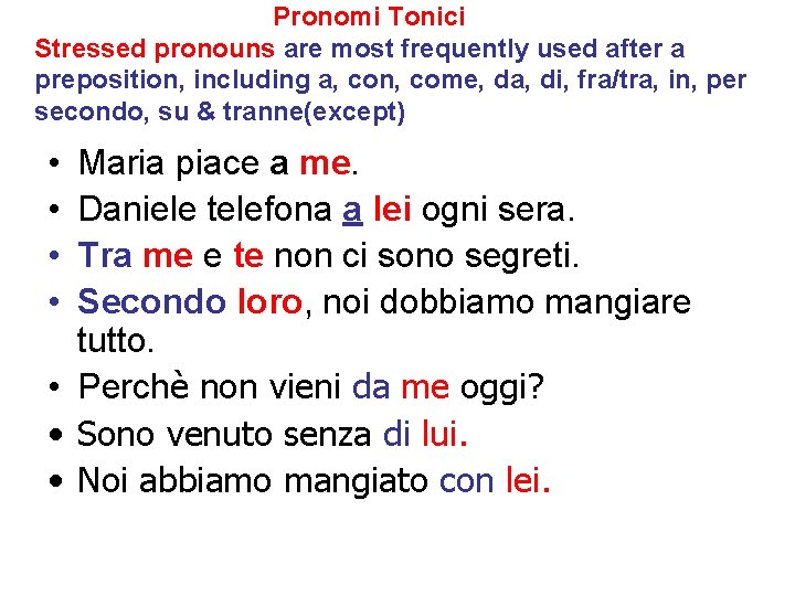 PRONOMI TONICI Stressed pronouns are object pronouns placed