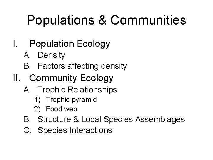 Populations Communities I Population Ecology A Density B