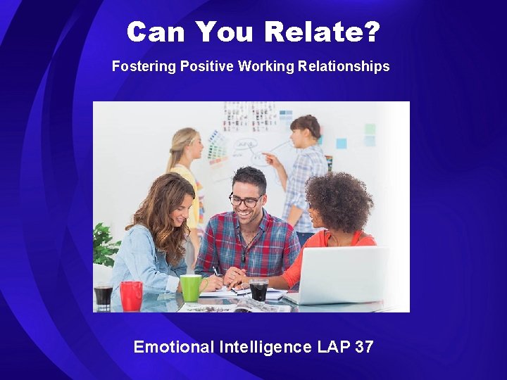 Can You Relate Fostering Positive Working Relationships Emotional