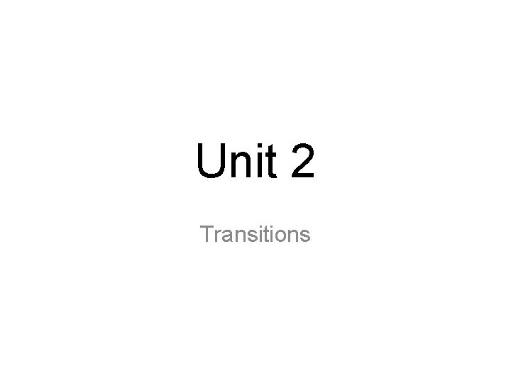 Unit 2 Transitions In dealing with problems in