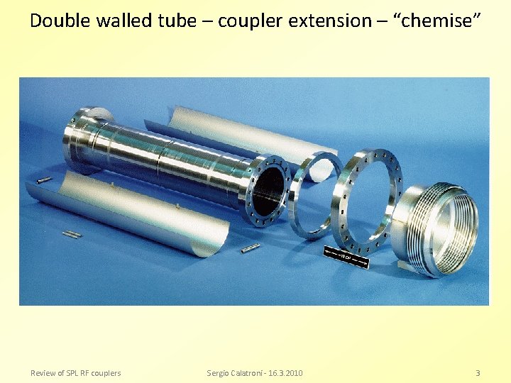 LEP and LHC double walled tubes experiences Sergio