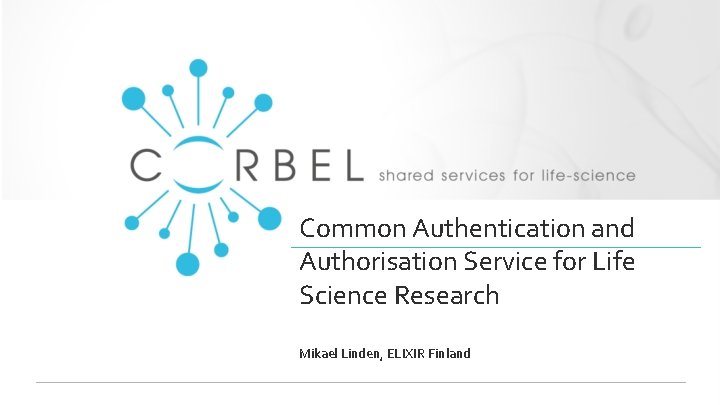 Common Authentication and Authorisation Service for Life Science