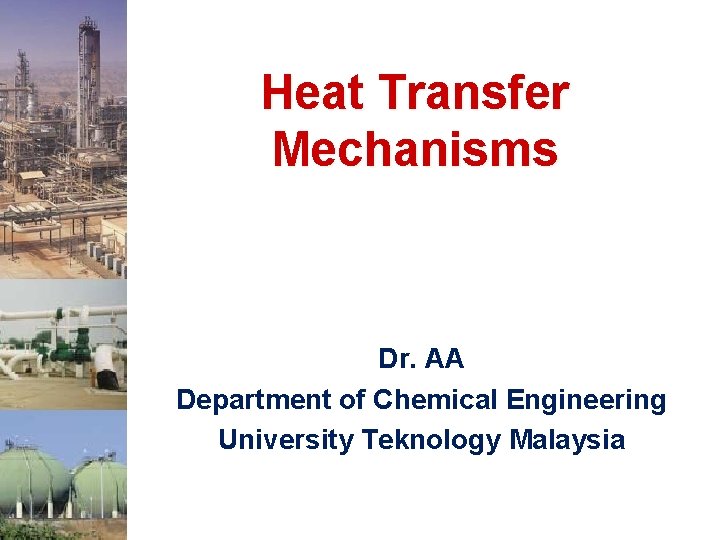 Heat Transfer Mechanisms Dr AA Department of Chemical