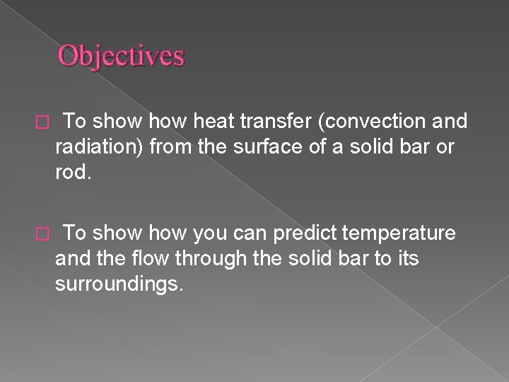 EXTENDED SURFACE HEAT TRANSFER EXPERIMENT Objectives To show