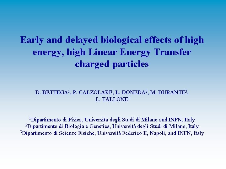 Early and delayed biological effects of high energy