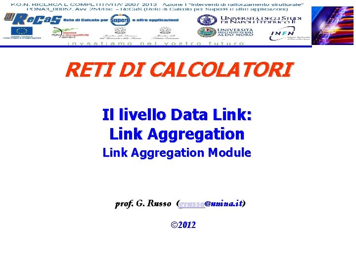 RETI DI CALCOLATORI Il livello Data Link Link