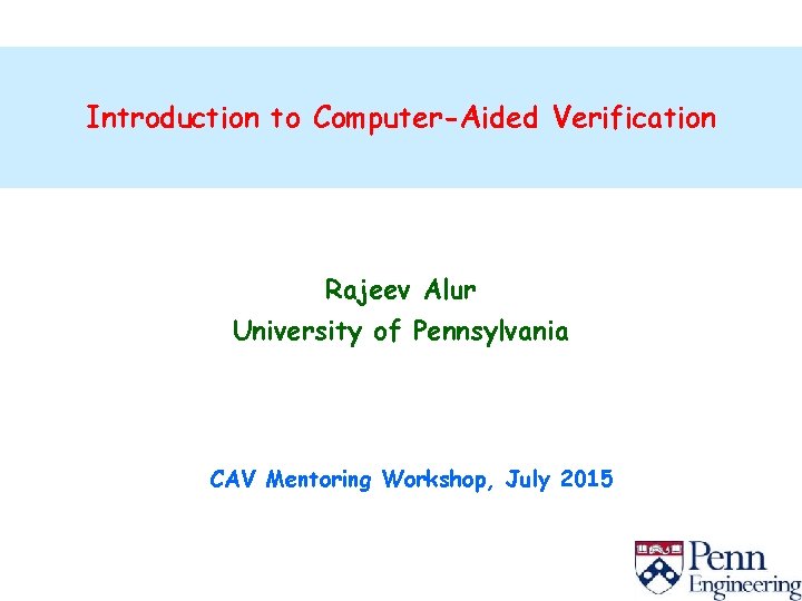 Introduction to ComputerAided Verification Rajeev Alur University of
