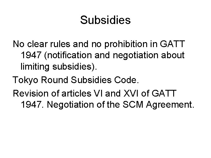 Subsidies No clear rules and no prohibition in
