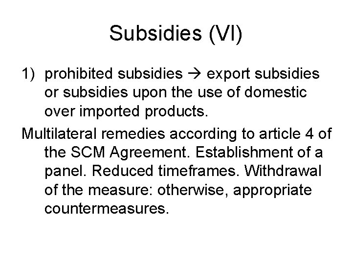 Subsidies No clear rules and no prohibition in
