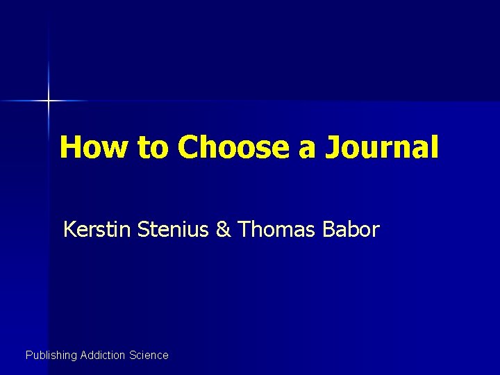 How to Choose a Journal Kerstin Stenius Thomas