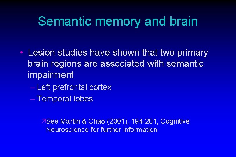 Semantic memory and brain Lesion studies have shown
