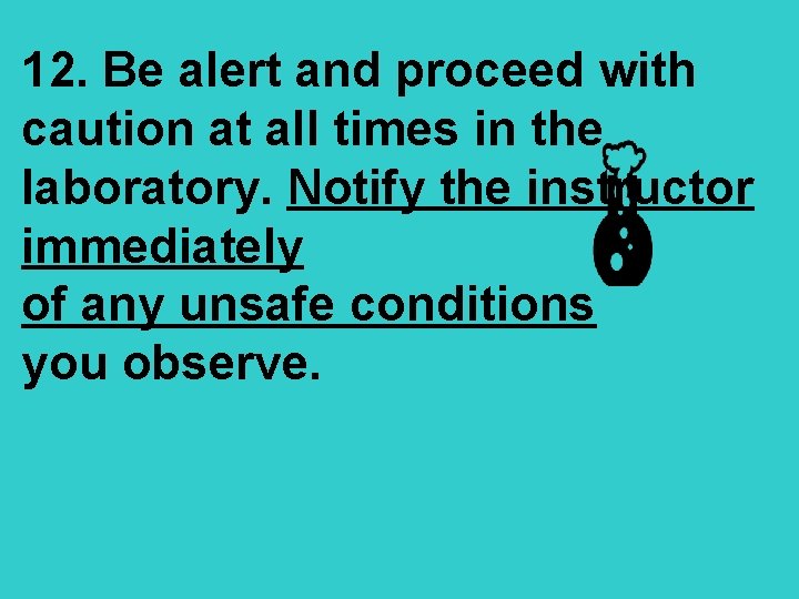 LAB SAFETY GUIDELINES 1 Conduct yourself in a