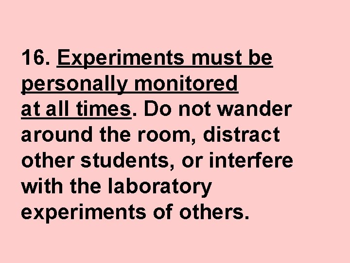 LAB SAFETY GUIDELINES 1 Conduct yourself in a