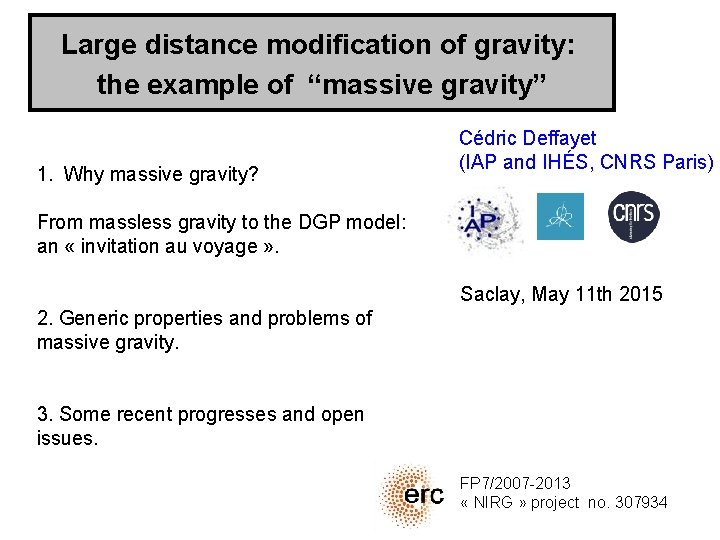 Large distance modification of gravity the example of