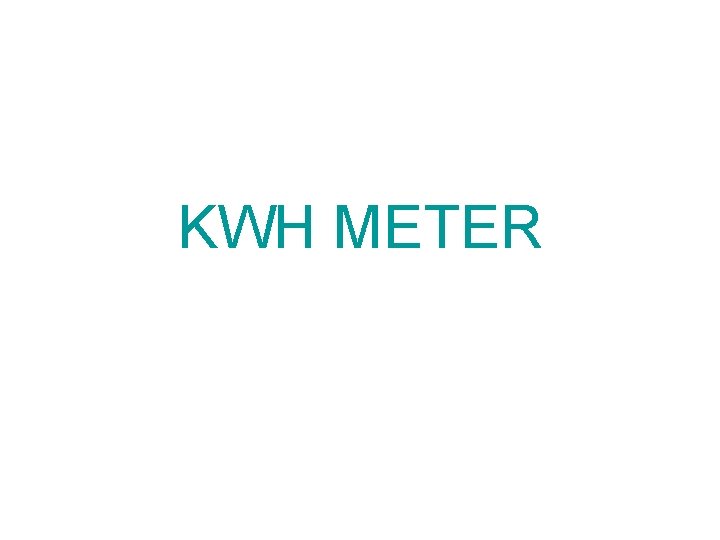 KWH METER Energi meter adalah alat untuk mengukur