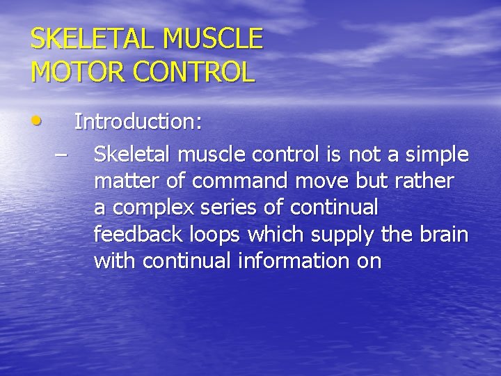 PHYSIOLOGY 1 LECTURE 20 SKELETAL MUSCLE MOTOR CONTROL