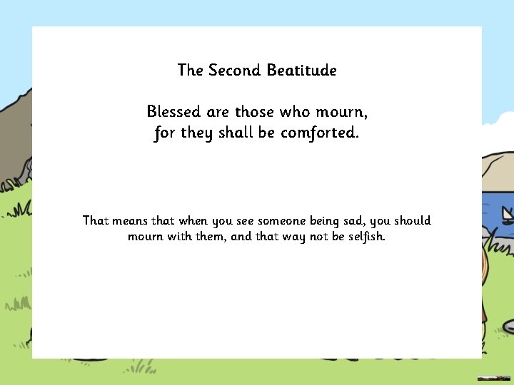 The Beatitudes are a set of teachings by