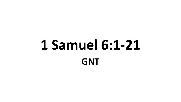 1 Samuel 6 1 21 GNT The Return