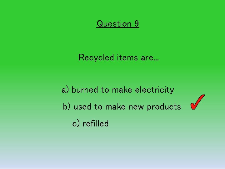 REDUCE REUSE RECYCLE Quiz Question 1 If you