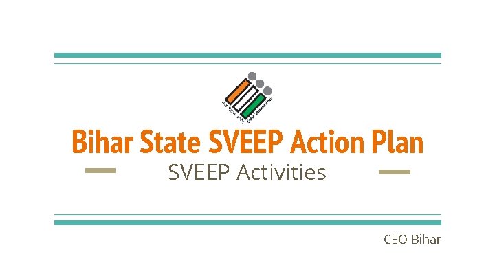 Bihar State SVEEP Action Plan SVEEP Activities CEO