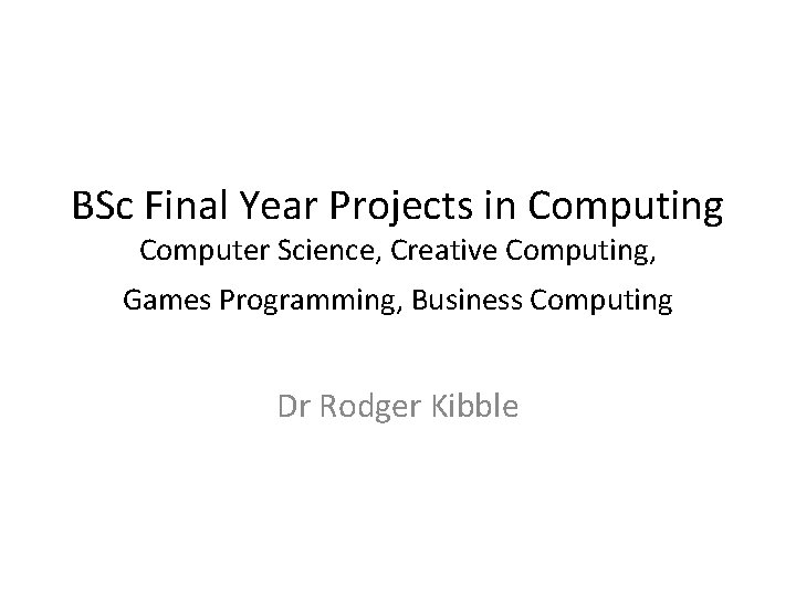 BSc Final Year Projects in Computing Computer Science
