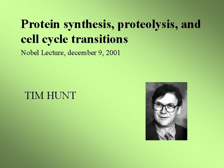 Protein synthesis proteolysis and cell cycle transitions Nobel