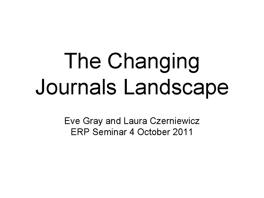 The Changing Journals Landscape Eve Gray and Laura