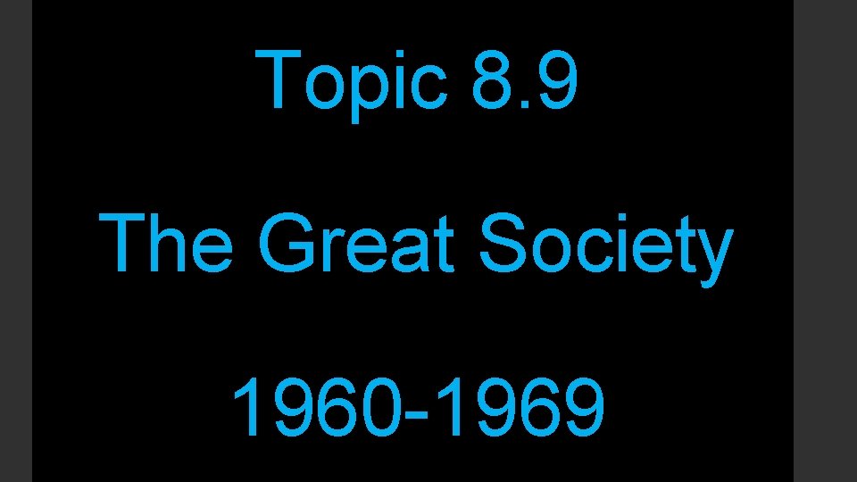 Topic 8 9 The Great Society 1960 1969