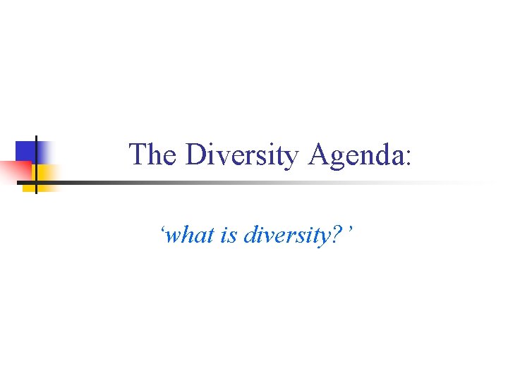 The Diversity Agenda what is diversity What is