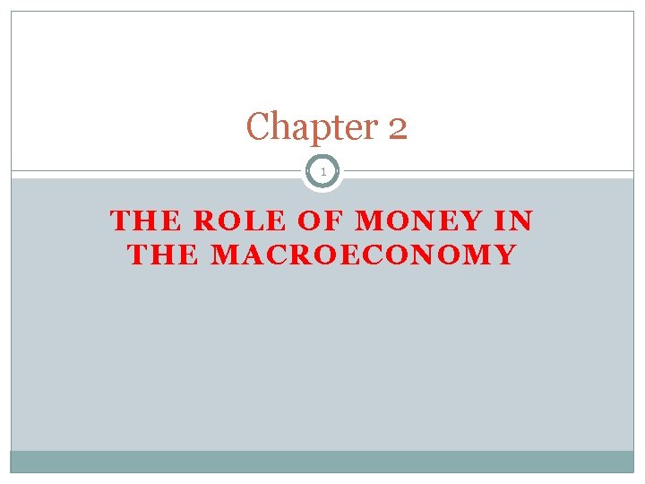 Chapter 2 1 THE ROLE OF MONEY IN